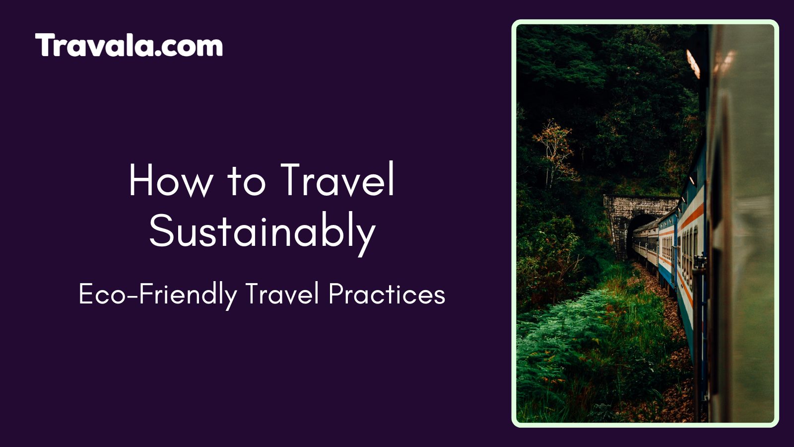 How to Travel Sustainably: Eco-Friendly Travel Practices - Travala